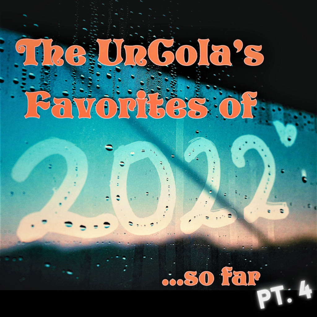The UnCola Favorites of 2022, Vol. 4